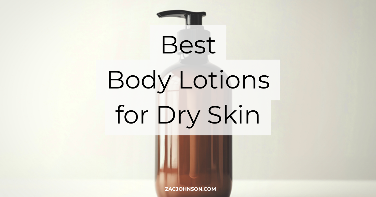 Best Body Lotions for Dry Skin (2026) Reviewed - Zac Johnson ...