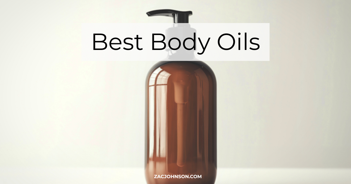 Best Body Oils (2026) Reviewed - Zac Johnson - ZacJohnson.com