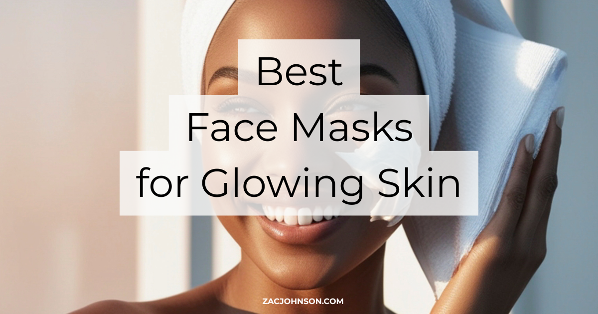 Best Face Masks for Glowing Skin (2026) Reviewed - Zac Johnson ...