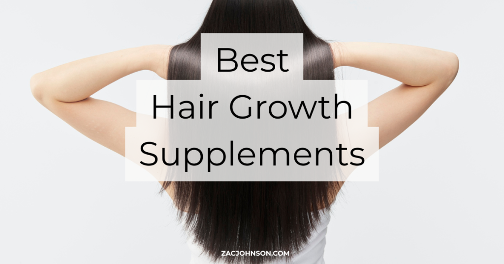 Best Hair Growth Supplements (2026) Reviewed - Zac Johnson - ZacJohnson.com