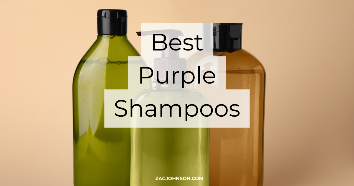 Best Purple Shampoos (2026) Reviewed - Zac Johnson - ZacJohnson.com