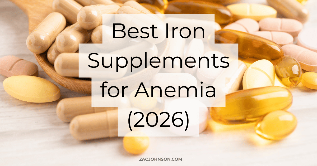 Best Iron Supplements for Anemia (2026) - Zac Johnson - ZacJohnson.com