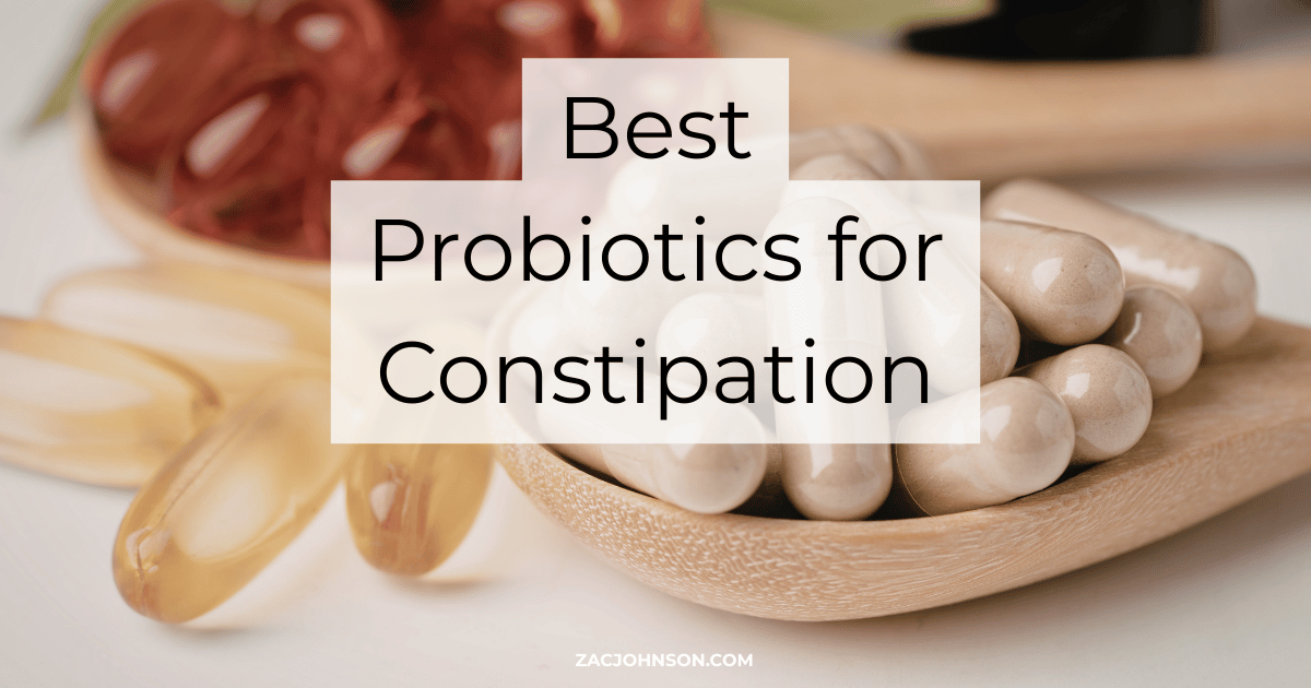Best Probiotics for Constipation (2026) - Zac Johnson - ZacJohnson.com