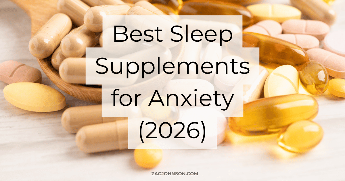 Best Sleep Supplements for Anxiety (2026) - Zac Johnson - ZacJohnson.com