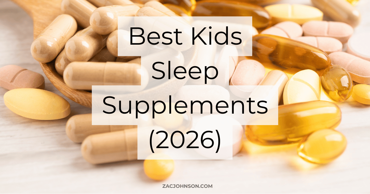 Best Kids Sleep Supplements (2026) - Zac Johnson - ZacJohnson.com
