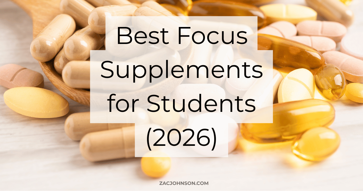 Best Focus Supplements for Students (2026) - Zac Johnson - ZacJohnson.com