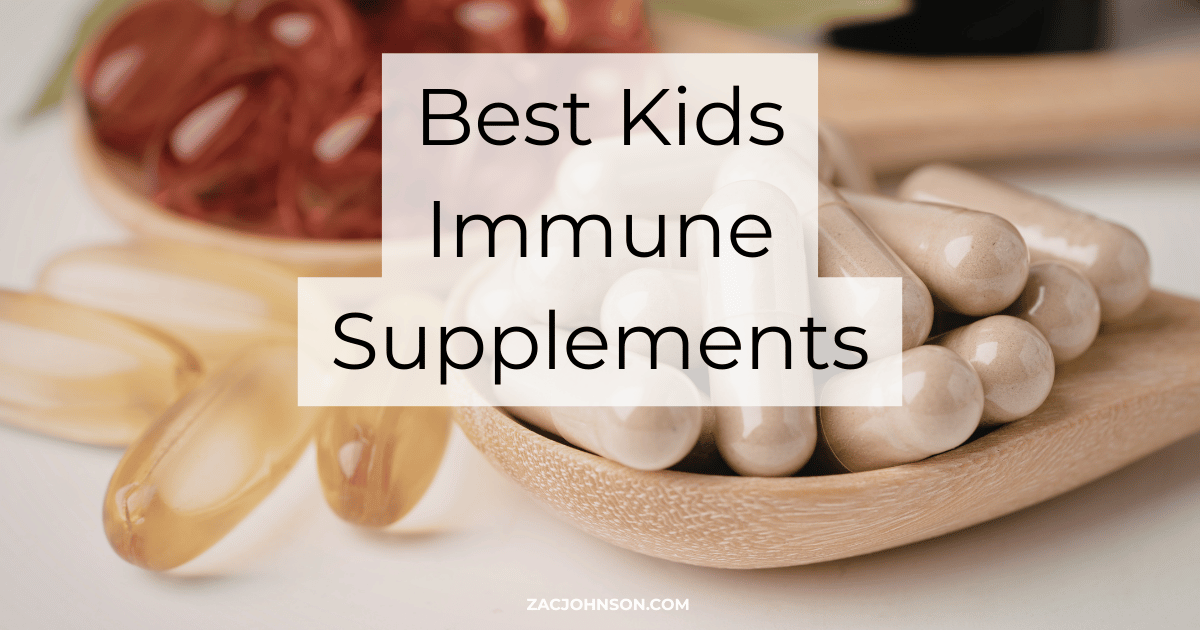Best Kids Immune Supplements (2026) - Zac Johnson - ZacJohnson.com