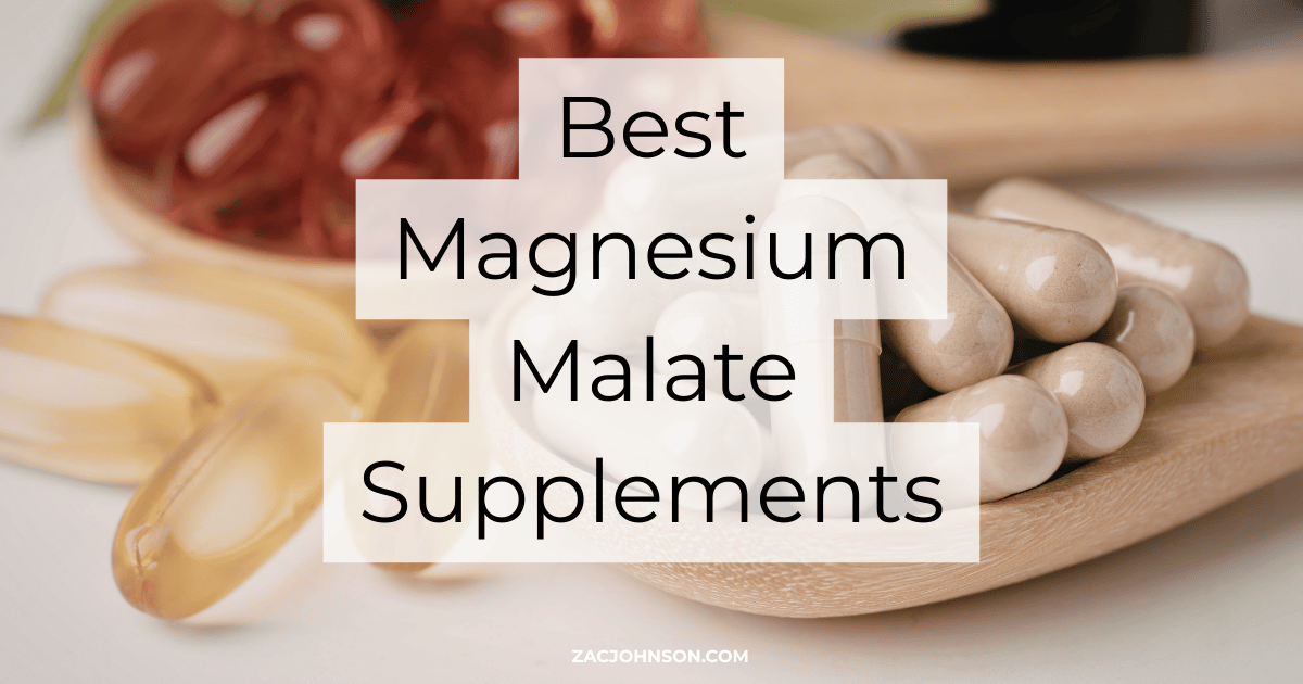 Best Magnesium Malate Supplements (2026) - Zac Johnson - ZacJohnson.com