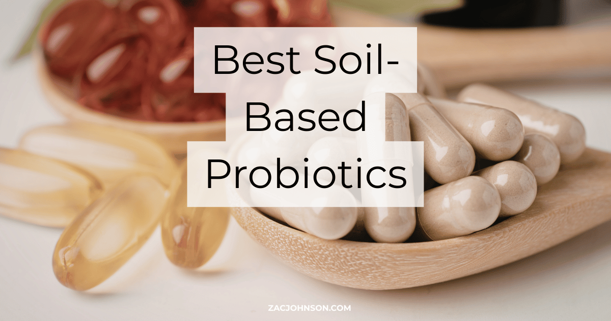 Best Soil-Based Probiotics (2026) - Zac Johnson - ZacJohnson.com