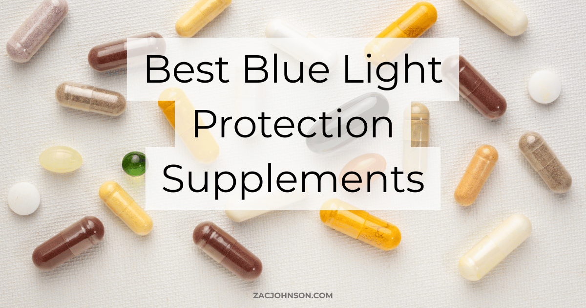 Best Blue Light Protection Supplements (2026) - Zac Johnson ...