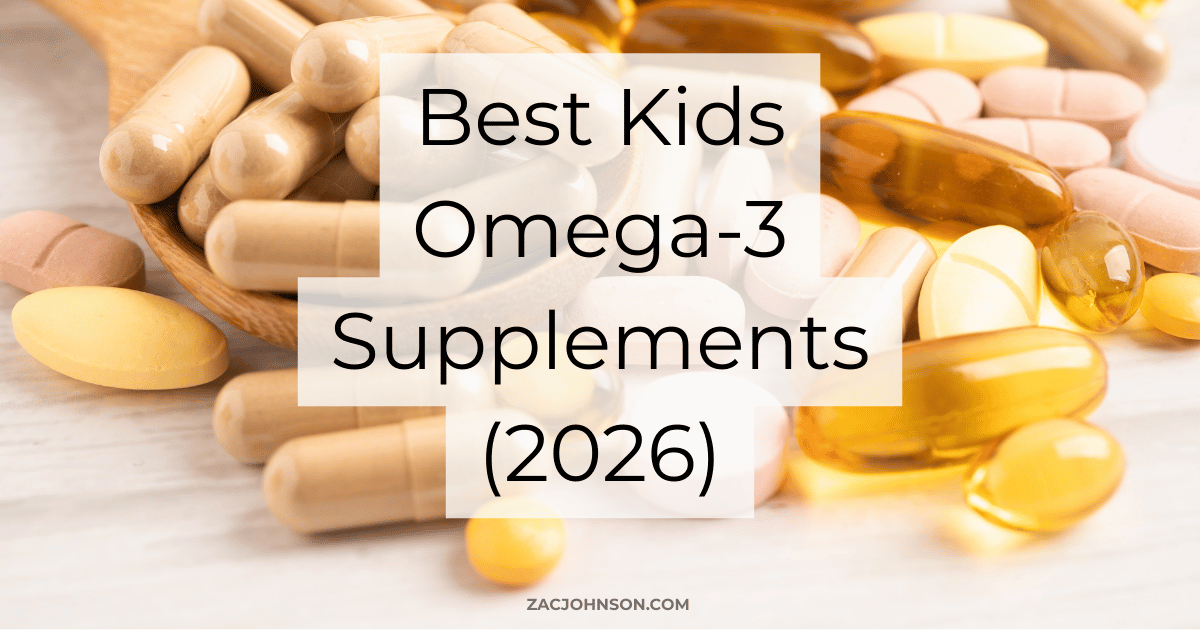 Best Kids Omega-3 Supplements (2026) - Zac Johnson - ZacJohnson.com