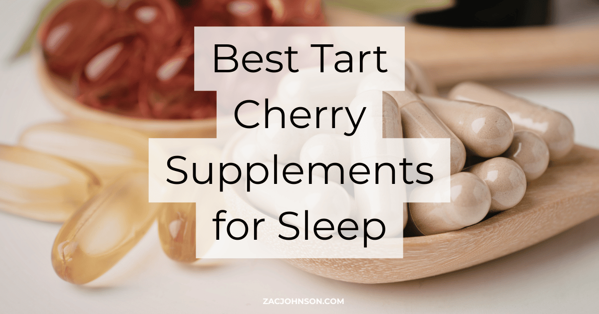 Best Tart Cherry Supplements for Sleep (2026) - Zac Johnson ...