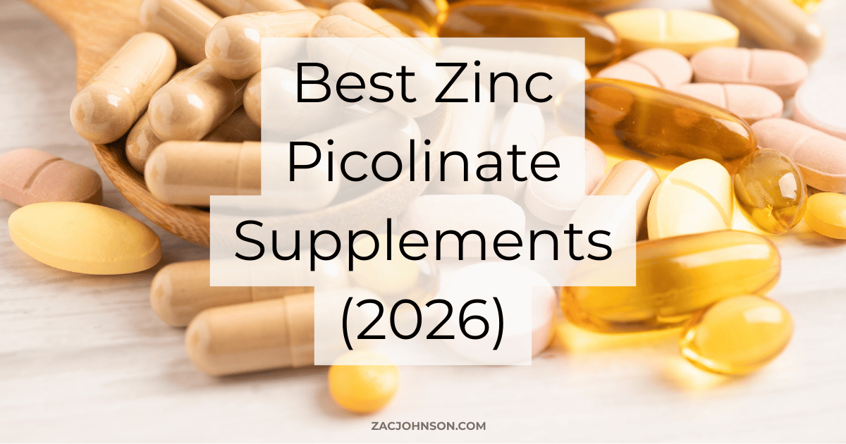 Best Zinc Picolinate Supplements (2026) - Zac Johnson - ZacJohnson.com